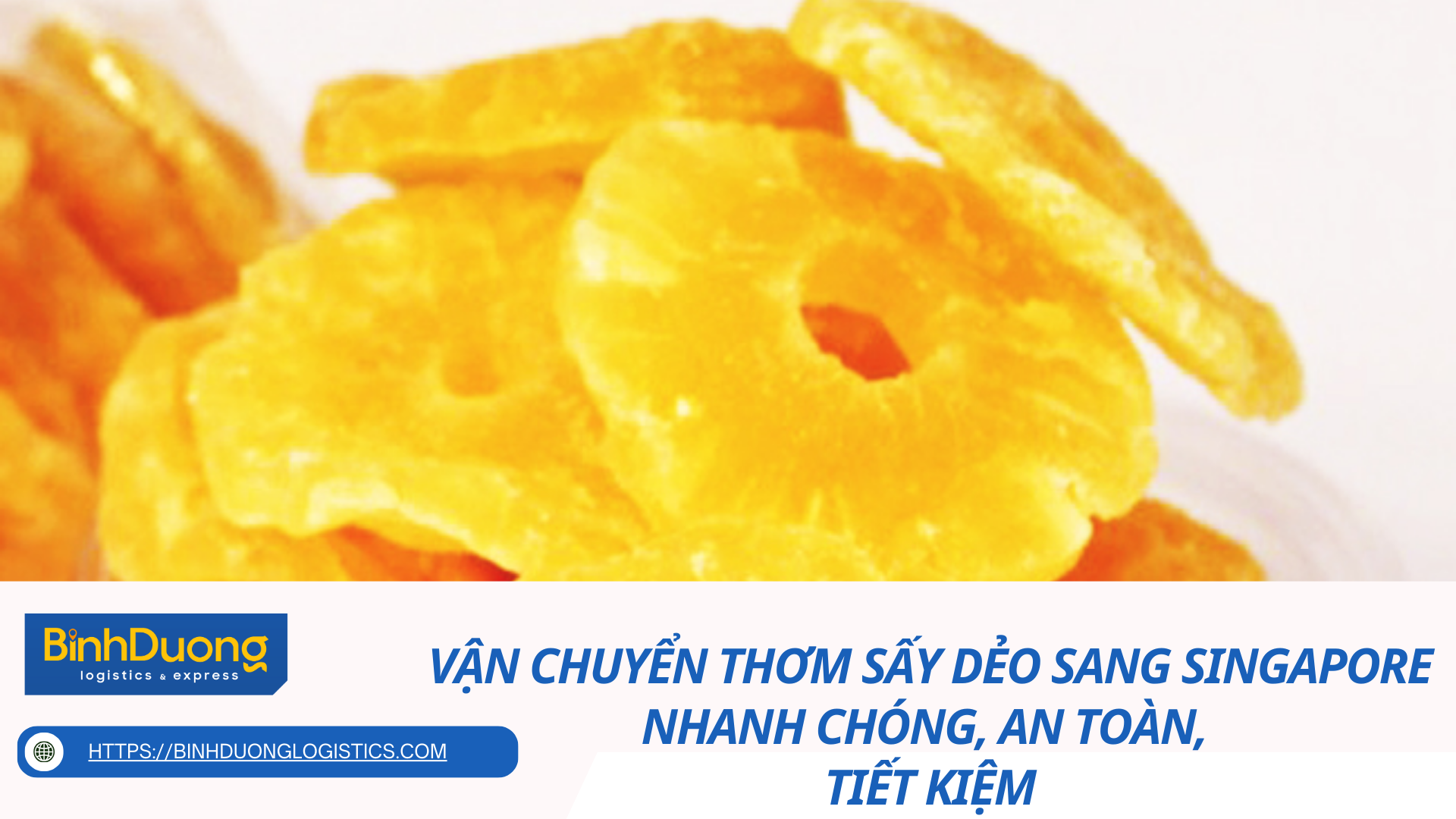 Vận chuyển thơm sấy dẻo sang Singapore nhanh chóng, an toàn, tiết kiệm ...